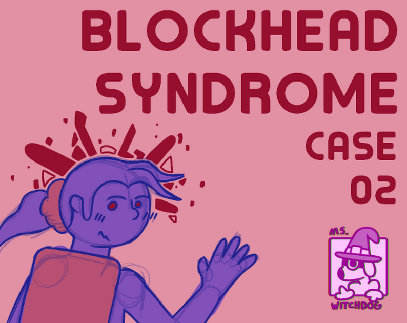 Blockhead Syndrome Case 02 by Ms._Witchdog