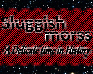 Sluggish Morss: A Delicate Time In History by jackspinoza