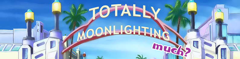 Totally Moonlighting Much? by SoulFoZoid