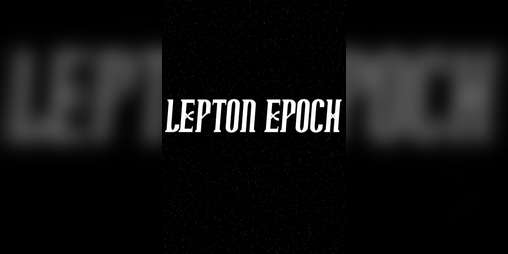 Lepton Epoch by Jacob16682