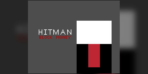 Hitman: Block Money by paul_stansifer