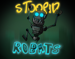 Stoopid Robats by Gravedrinker