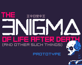 The Enigma of Life After Death - Prototype by yanneyanen