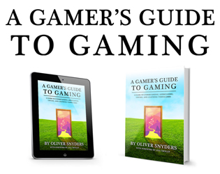 A Gamer's Guide to Gaming by Oliver Snyders