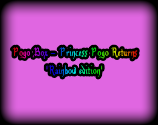 Pogo Box - Princess Pogo Returns 'Rainbow Edition' by DragonKing