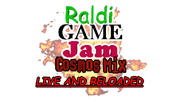 Raldi Game Jam: Cosmos Mix Live And Reloaded - itch.io