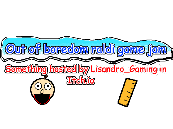 Out of boredom Raldi Game Jam - itch.io