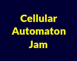 Cellular Automaton Jam - itch.io