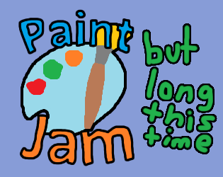 Paint Jam but long this time 2021 - itch.io