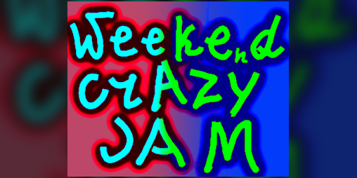 Weekend Crazy Jam 2 - itch.io