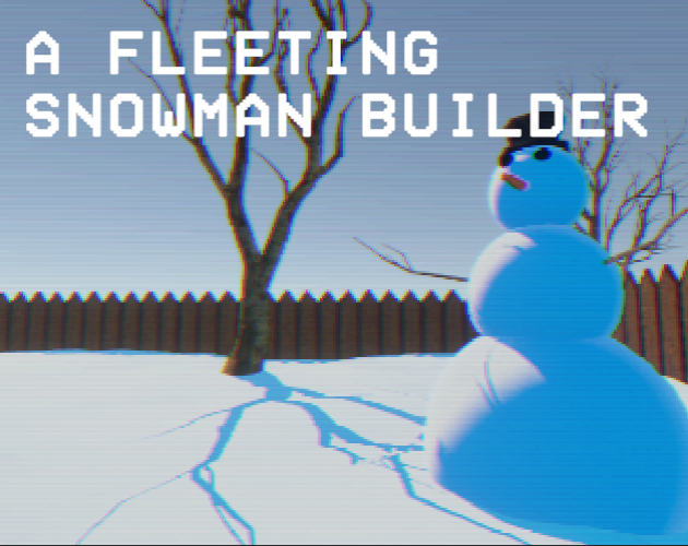 A Fleeting Snowman Builder by Mentats