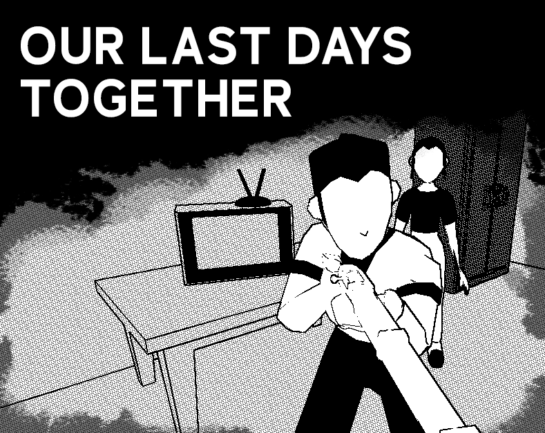 OUR LAST DAYS TOGETHER by FtRemus, Saniel, Vwriter, Renarder for 1-BIT ...