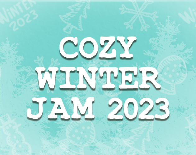 Cozy Winter Jam 2023 ⛄ - itch.io
