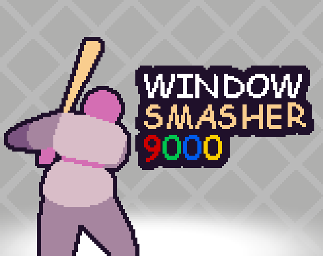 Window Smasher 9000 by Murgn
