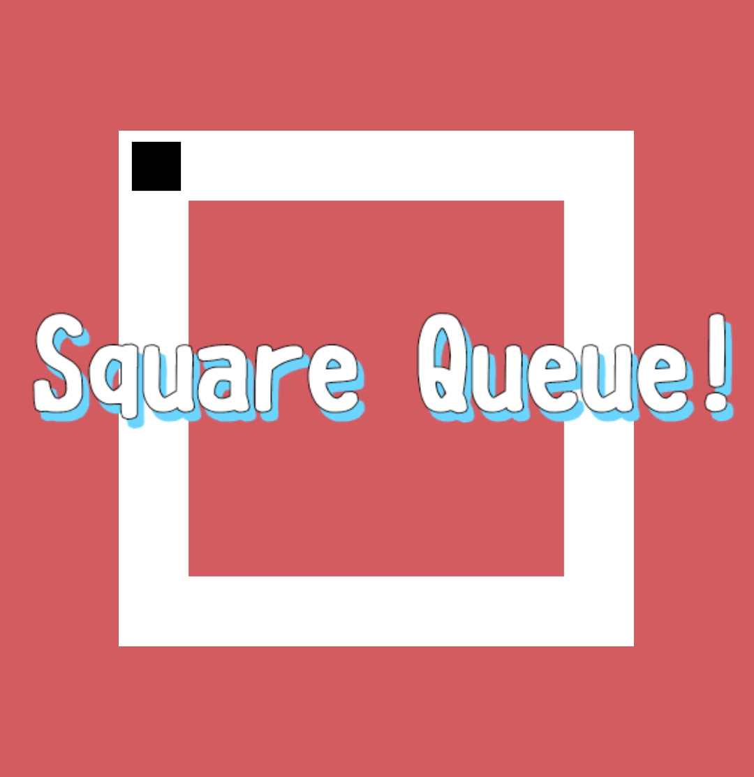 Square Queue! by Evrynight