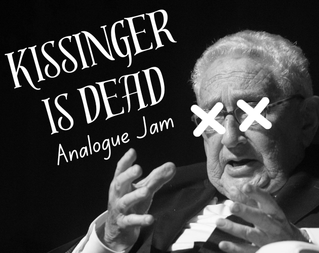 Kissinger is Dead Analogue Jam - itch.io