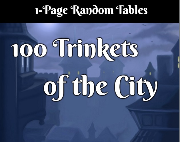 100 Trinkets of the City by Duncan T of Chaos Gen 100 Trinkets of the City by Duncan T of Chaos Gen