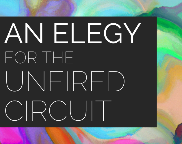 An Elegy for the Unfired Circuit by toribee