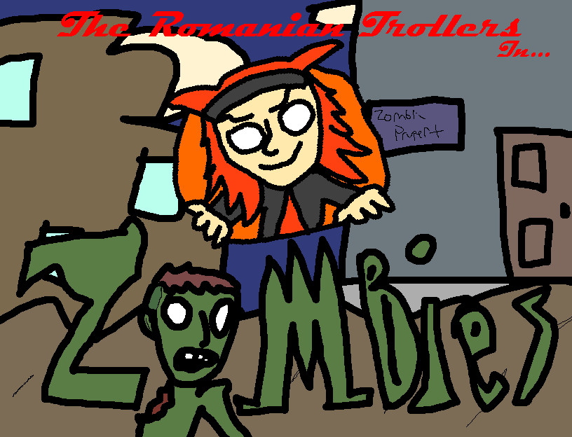 The Romanian Trollers In... Zombies! by Turtleguy89