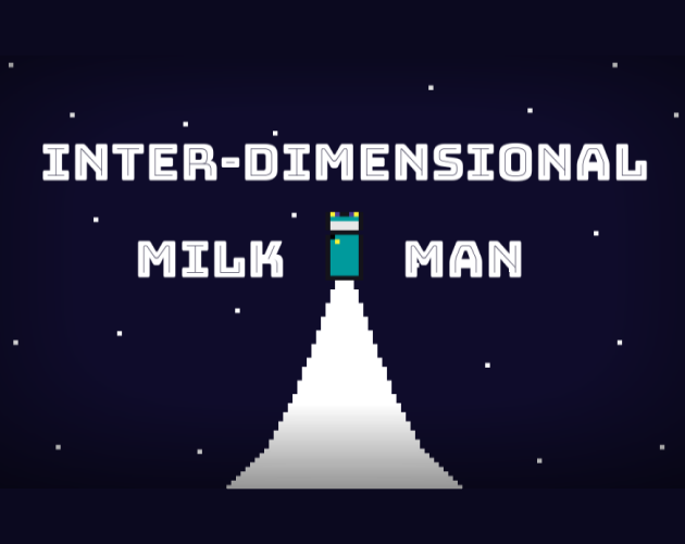 Inter-Dimensional Milk Man by Last Man Games for ASU Game 1 - Fa2023 ...
