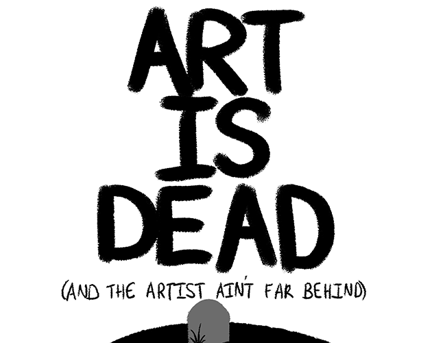 ART IS DEAD '23 by Benton Reed