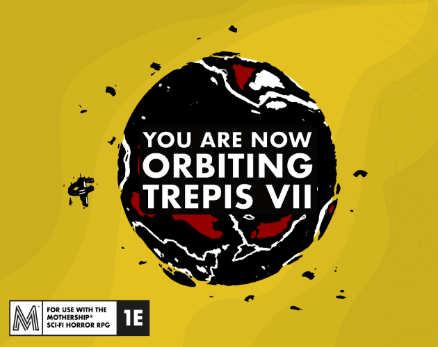 You Are Now Orbiting Trepis VII for Mothership RPG by The Ninth Vault
