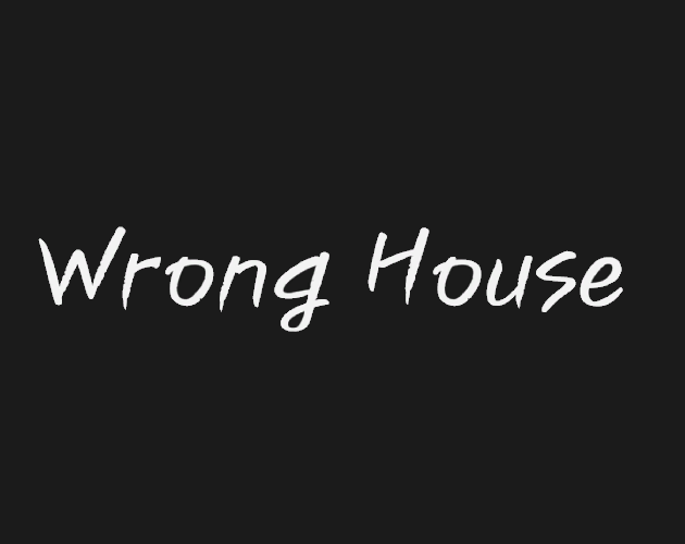 Wrong House by ascamach, CheeseAndRice