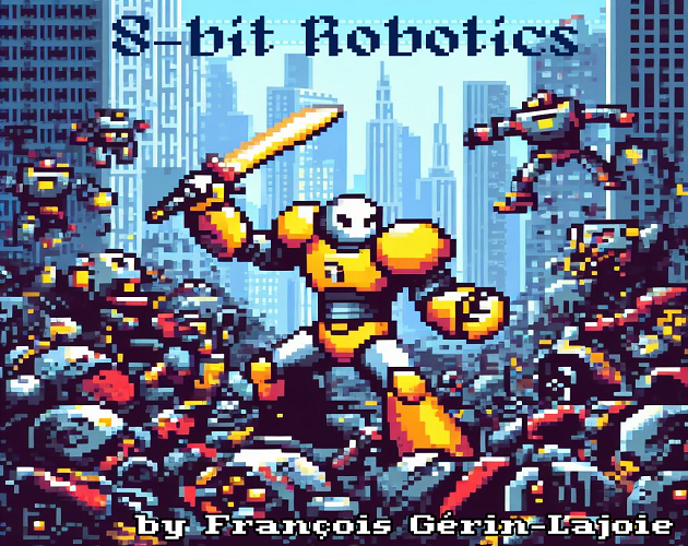 8-bit Robotics by François Gérin-Lajoie