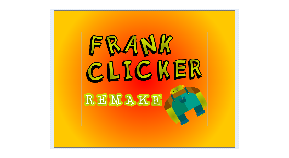 Frank Clicker:Remake by KabalJusPlayin