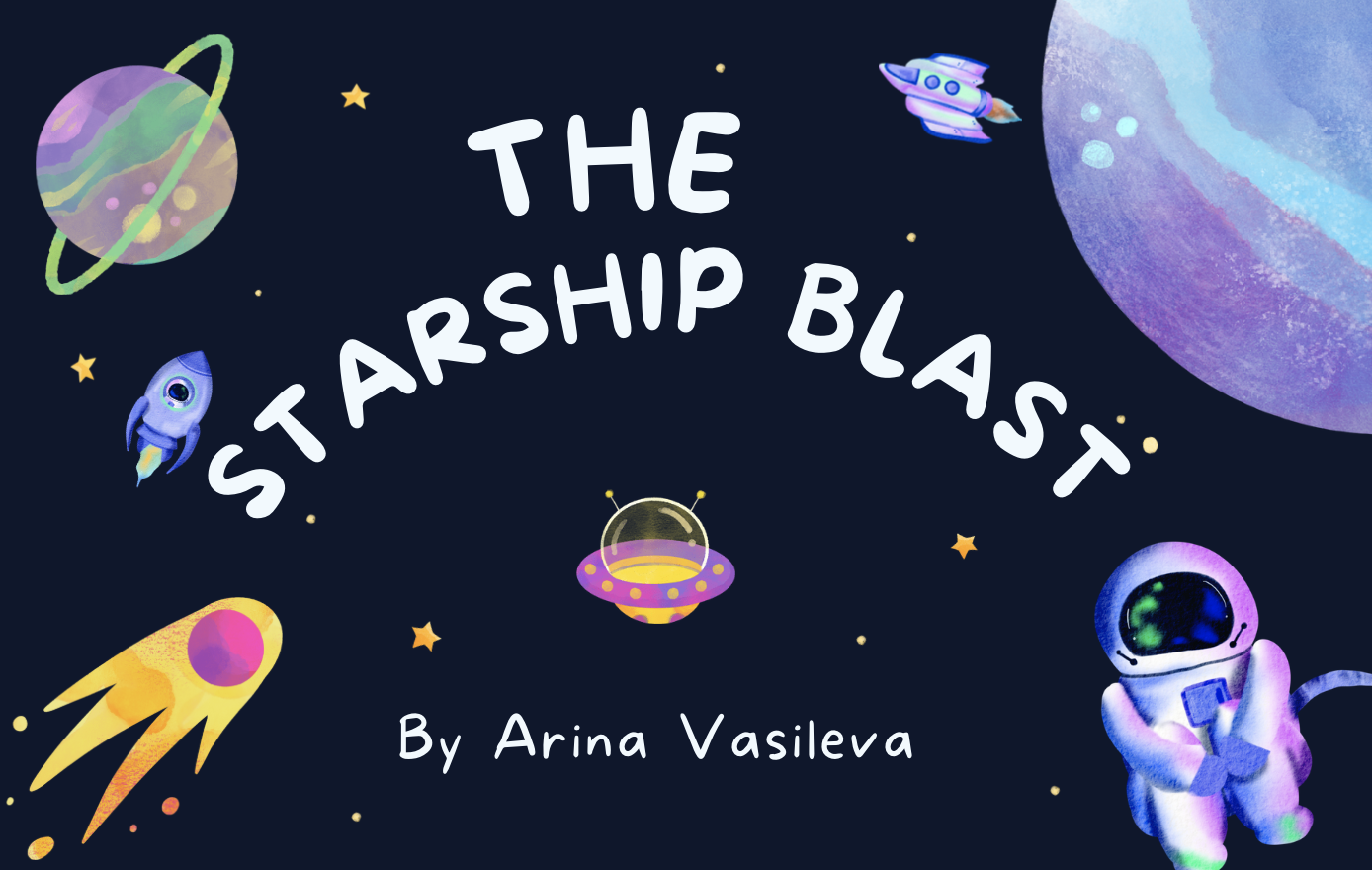 The Starship Blast by arinavasileva