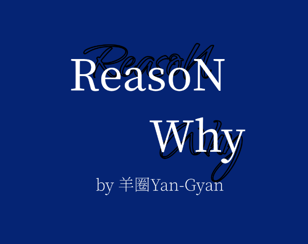 ReasoN Why by Oakley Huang (Yan-Gyan)