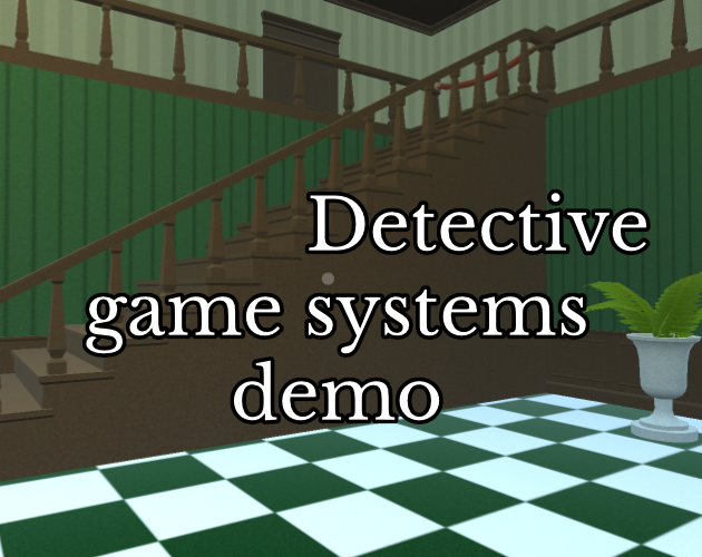 Detective game systems demo by Zirrrus for The Case of the Thinky Game ...