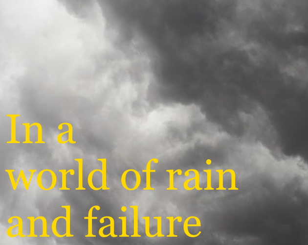 In a world of rain and failure by Dilletanti Games