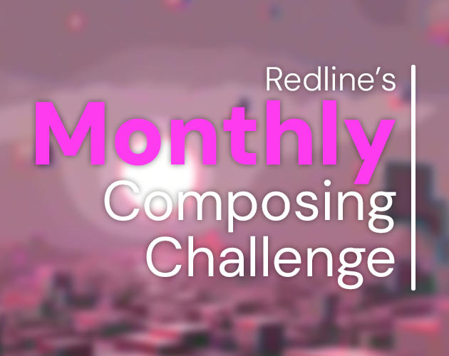 Redline's Monthly Composing Challenge #6 - itch.io