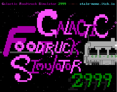 Galactic Foodtruck Simulator 2999 (GFS2999) by WiL (stale-meme)