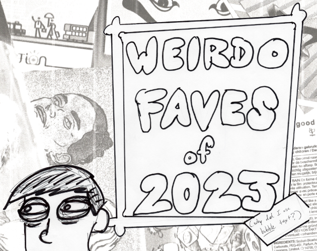 Weirdo Faves of 2023 by ChrisAir