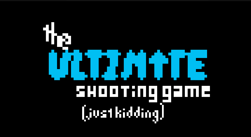 The Ultimate Shooting Game by thisistrueuser