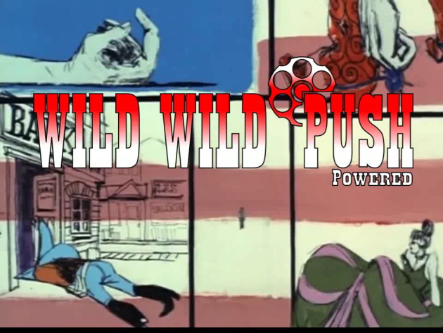 Wild Wild PUSH by Digitrooper & Longuefeuille, Longuefeuille