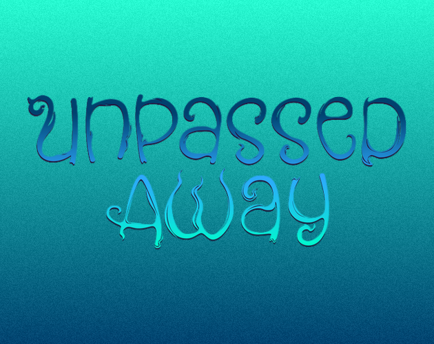 Unpassed Away by Thomback, Kochuro, AbsoluteZero972