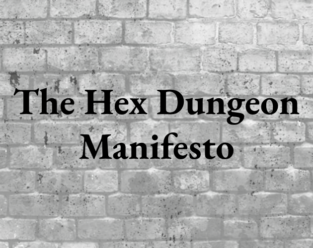 The Hex Dungeon Manifesto by The Crystal Maw