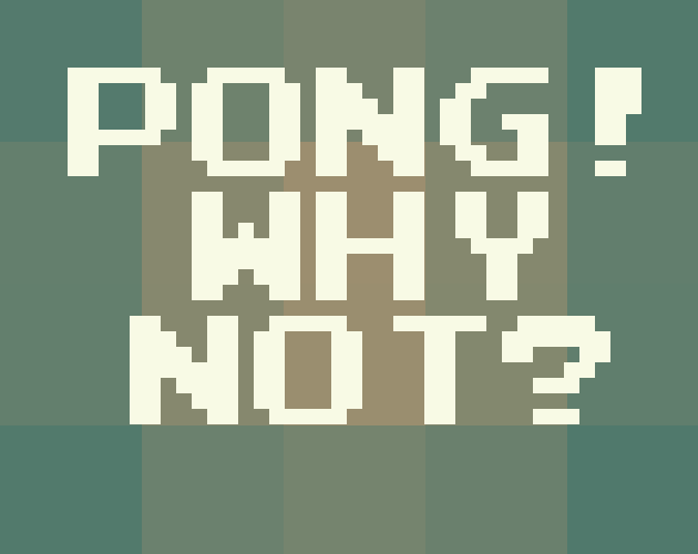 Pong! why not? by nilay.game.dev