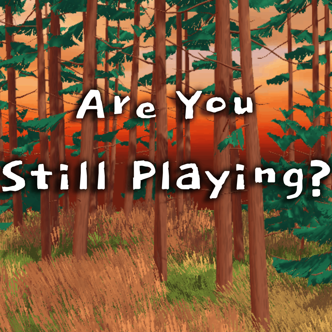 Are You Still Playing by Whyismy