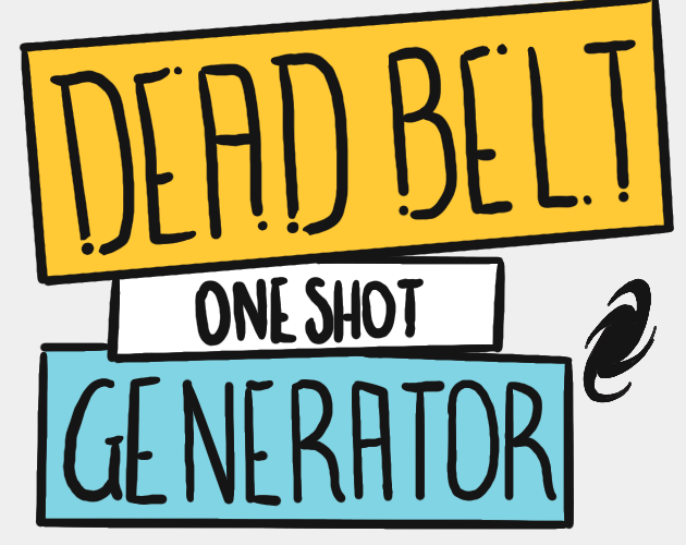 Dead Belt Oneshot Generator by kattrali