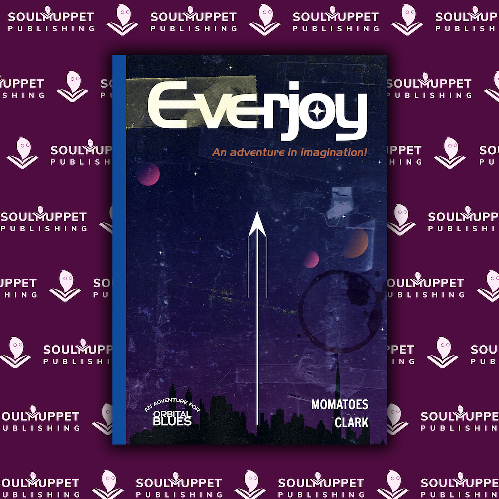 Orbital Blues: Everjoy by SoulMuppet Publishing