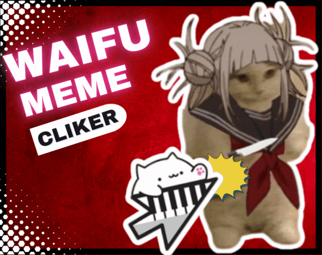 Waifu Meme Clicker by BigFumas