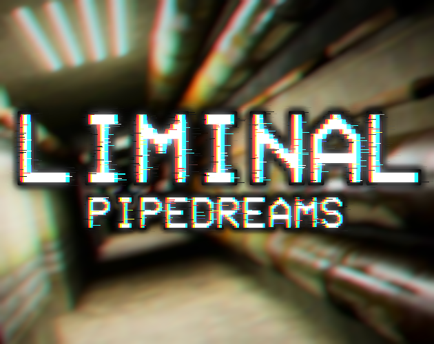 Liminal: Pipedreams [UPDATED] by HauntedRaptor