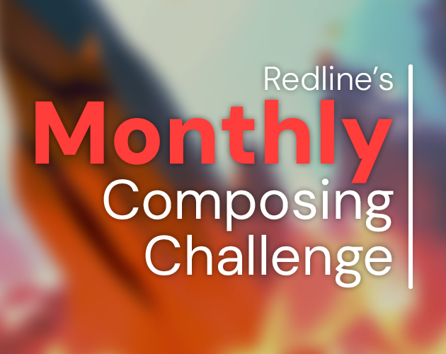 Redline's Monthly Composing Challenge #7 - itch.io