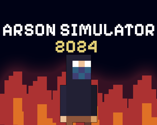 Arson Simulator 2024 by Huzewaze343