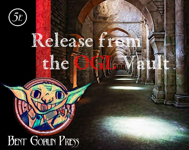 Release from the OGL Vault by Bent Goblin Press