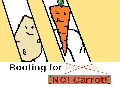 Rooting for Potato. NO! Carrot! by tr3cta
